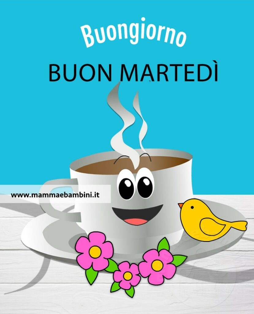 Buongiorno buon martedì - Mamma e Bambini